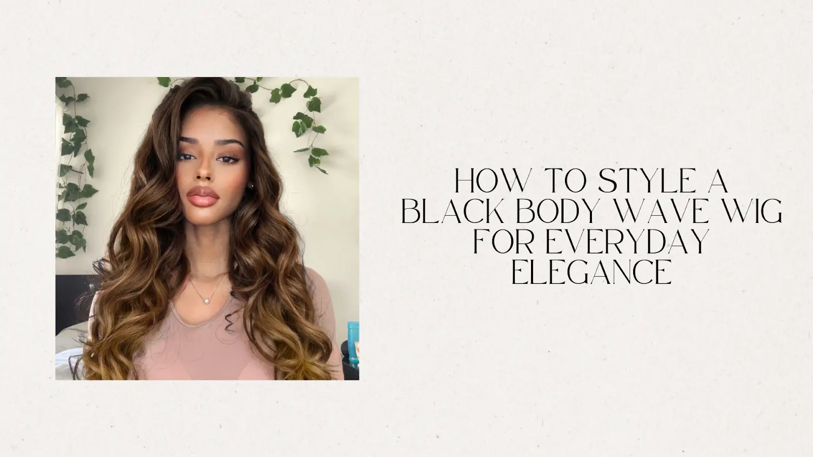How to Style a Black Body Wave Wig for Everyday Elegance | bigwritehook